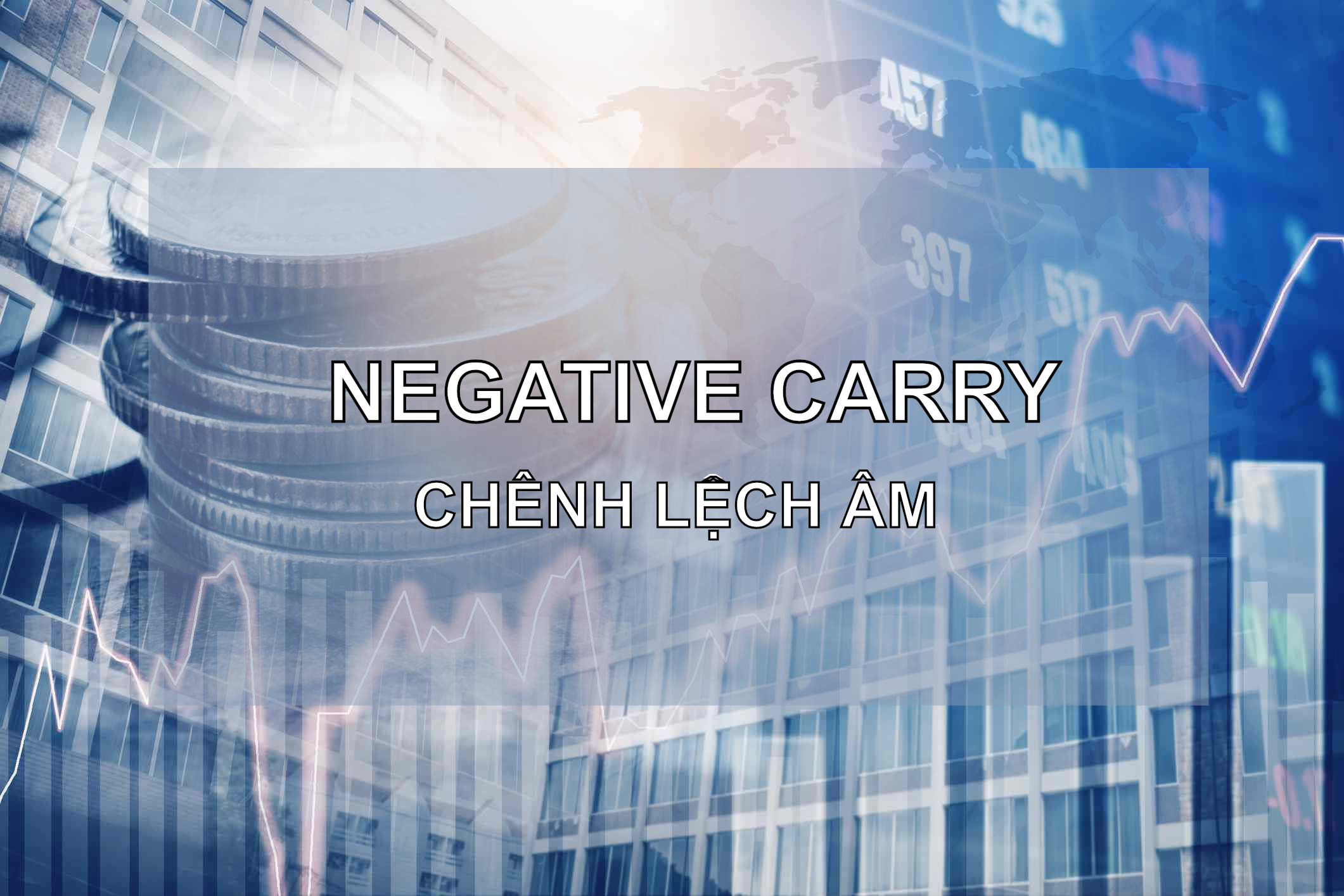 Chênh lệch âm (Negative Carry) trong đầu tư là gì? Đặc điểm - Thư Viện ...